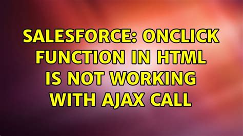 Salesforce Onclick Function In Html Is Not Working With Ajax Call