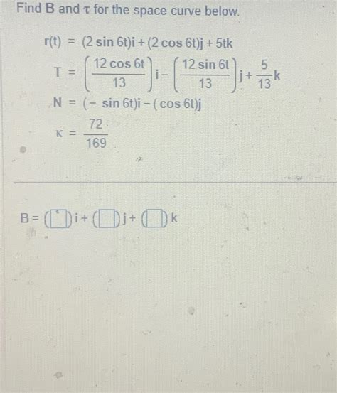 Solved Find B ﻿and τ ﻿for The Space Curve