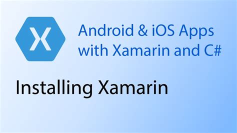 Building Apps With Xamarin And C Tutorial 1 Installing Xamarin Youtube