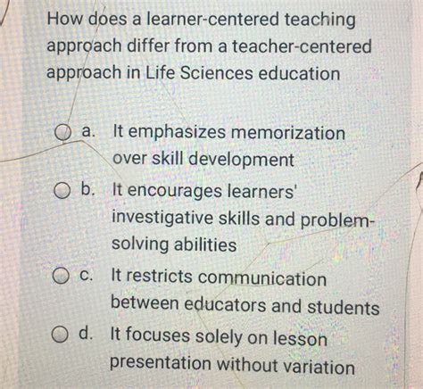 Solved How Does A Learner Centered Teaching Approach Differ From A Teacher Centered Approach In