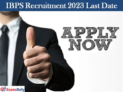 Ibps Recruitment 2023 Last Date Application Close Soon Check Details Here Exams Daily