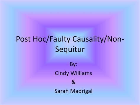 Ppt Post Hocfaulty Causalitynon Sequitur Powerpoint Presentation