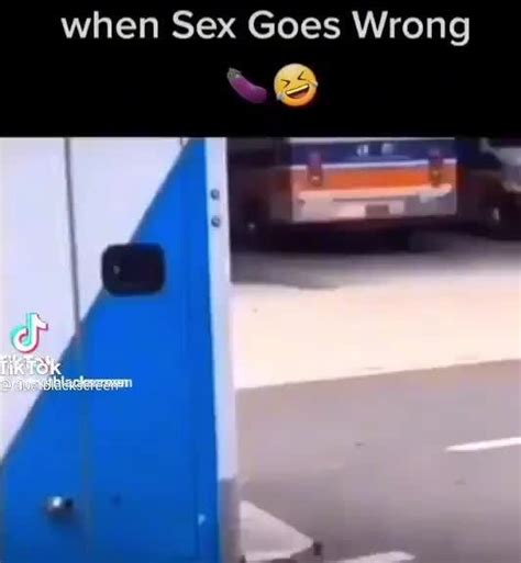 When Sex Goes Wrong IFunny