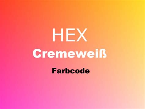 Html Cremeweiß Farbe Hex Farbcode 🌈 So Gehts