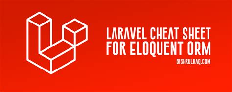 Laravel Cheat Sheet For Eloquent Orm