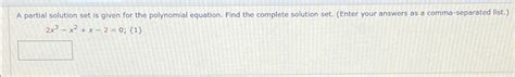 Solved A Partial Solution Set Is Given For The Polynomial Chegg Com