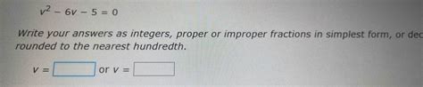 v 2 6v 5 0 write your answers as integers proper or improper fractions