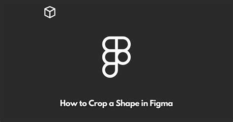 How To Crop A Shape In Figma Programming Cube