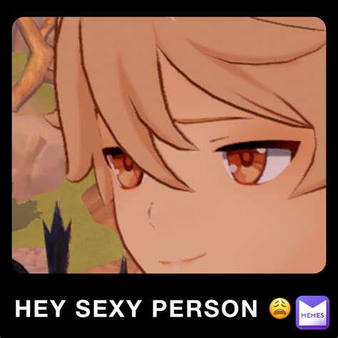 Hey Sexy Person 😩 Yuu Aredumby Memes