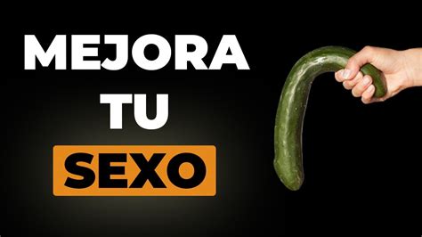 C Mo Tener El Mejor Sexo Eleva Tus Relaciones Sexuales Con Estrategias Simples Youtube