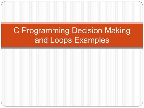 C Decision Making And Looping Pptx Programming Languages Computing