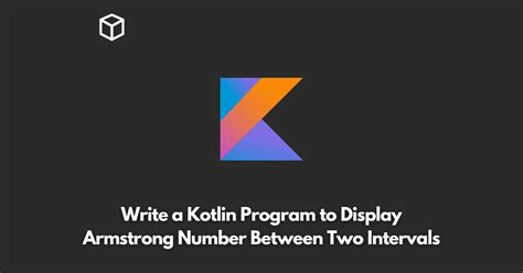 Write A Kotlin Program To Display Armstrong Number Between Two
