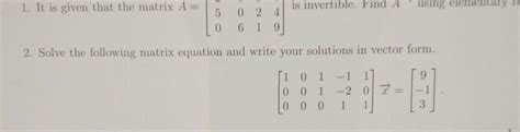 Solved Solve The Following Matrix Equation And Write Your Chegg