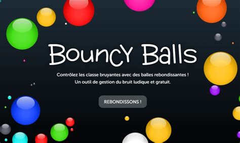 Bouncy Balls Gérez Le Bruit De Votre Classe Avec Ce Site Amusant Henry 4 School