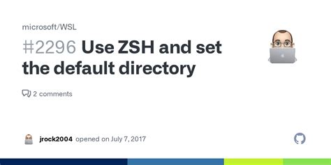 Use Zsh And Set The Default Directory · Issue 2296 · Microsoftwsl · Github