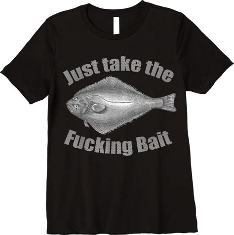 Get Take The Fucking Bait Halibut Fishing Gear Funny Fisherman T Shirts