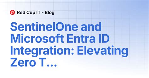 Sentinelone And Microsoft Entra Id Integration Elevating Zero Trust Security In Azure Ad Red
