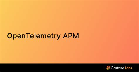 Opentelemetry Apm Grafana Labs