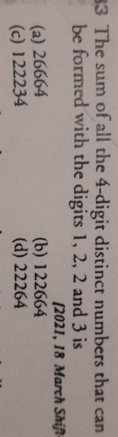 The Sum Of All The 4 Digit Distinct Numbers That Can Be Formed With The D