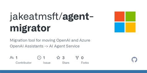 Github Jakeatmsftagent Migrator Migration Tool For Moving Openai