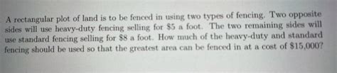 Solved A Rectangular Plot Of Land Is To Be Fenced In Using
