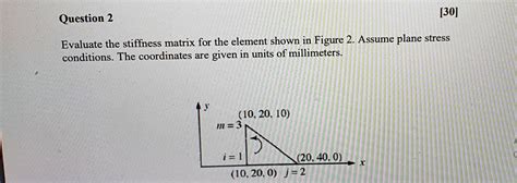 Solved Question Evaluate The Stiffness Matrix For The Chegg