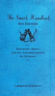 The Snark Handbook Sex Edition Innuendo Irony And Ill Advised Insults On Intimacy