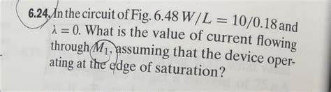 Solved 6 24 In The Circuit Of Fig 6 48 W L 10 0 18 And