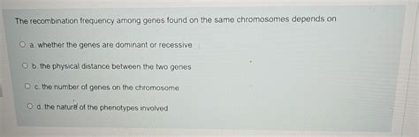 Solved The Recombination Frequency Among Genes Found On The
