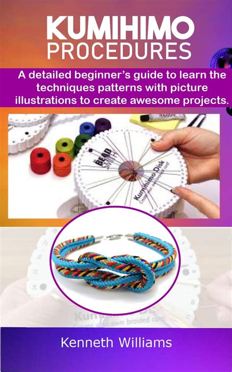 Kumihimo For Beginners A Detailed Beginners Guide To Learn The Techniques Patterns With