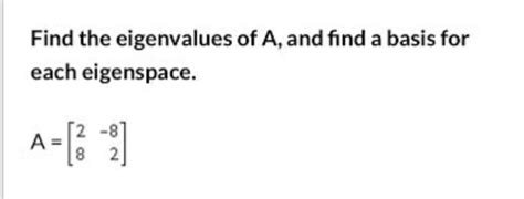 solved find the eigenvalues of a and find a basis for each