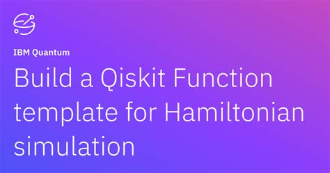 Build A Qiskit Function Template For Hamiltonian Simulation Ibm Quantum Documentation