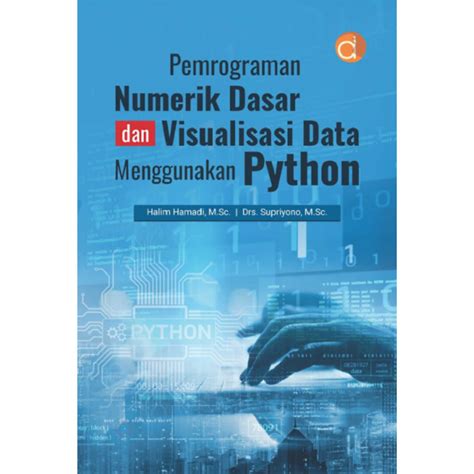 Jual Buku Pemrograman Numerik Dasar Dan Visualisasi Data Menggunakan