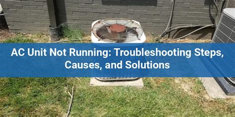 AC Unit Not Running Troubleshooting Steps Causes And Solutions For American Homeowners