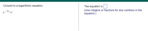 Solved Convert To A Logarithmic Equation The Equation Is Chegg Com