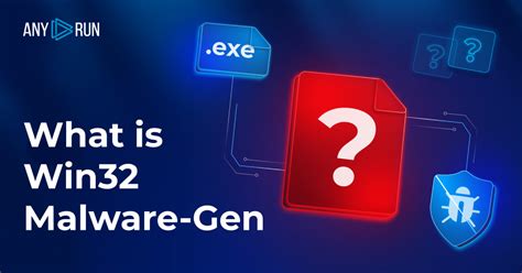 What Is Win32 Malware Gen Explaining Generic Malware Labels Any Runs Cybersecurity Blog