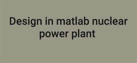 Solved Design In Matlab Nuclear Power Plant