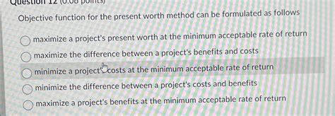 Solved Objective Function For The Present Worth Method Can