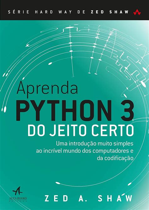 Aprenda Python 3 Do Jeito Certo Uma Introdução Muito Simples Ao