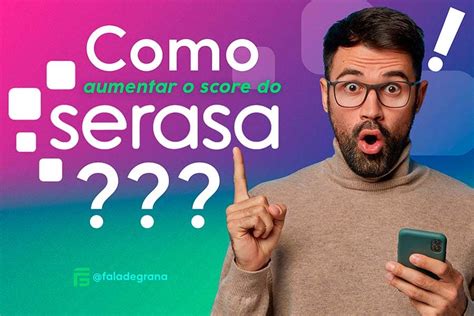 Serasa 7 Dicas De Como Aumentar O Score Rápido
