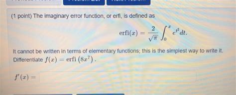 Solved 1 Point The Imaginary Error Function Or Erfi Is