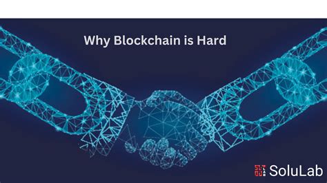 Why Blockchain Is Hard Blockchain Challenges