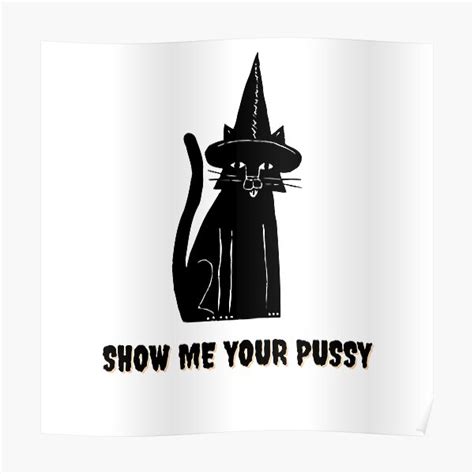 Show Me Your Pussy Poster For Sale By Sleazydoesit Redbubble