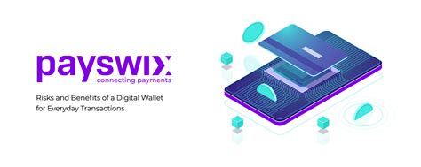 Risks And Benefits Of A Digital Wallet For Everyday Transactions Payswix