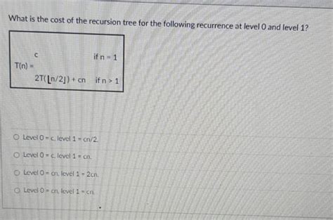 Solved What Is The Cost Of The Recursion Tree For The Following 1 Answer Transtutors