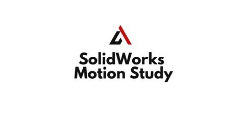 SolidWorks Motion Study Unveiling The Dynamics Of Assemblies Autocad Everything