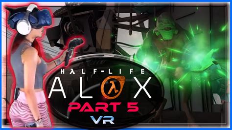 The Alyx Vance Half Life Alyx Vr Part 5 Youtube