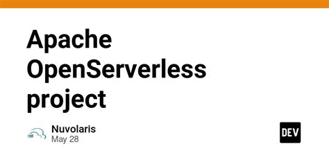 Apache Openserverless Project Dev Community