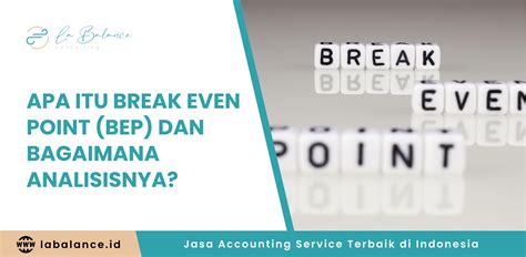 Apa Itu Break Even Point Bep Dan Bagaimana Analisisnya Labalance