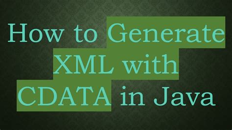 How To Generate Xml With Cdata In Java Youtube